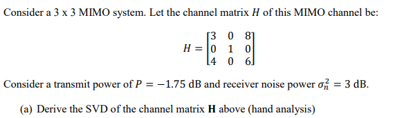 Solved Consider a 3×3 ﻿MIMO system. Let the channel matrix H | Chegg.com