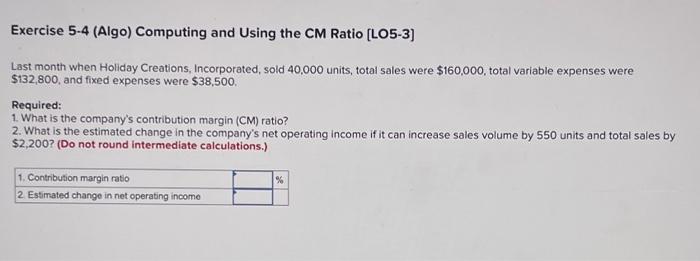 Solved Exercise 5.4 (Algo) Computing and Using the CM Ratio | Chegg.com