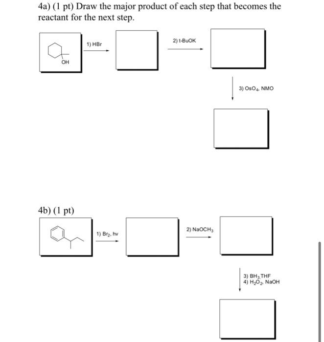 Solved 4a) (1 pt) Draw the major product of each step that | Chegg.com