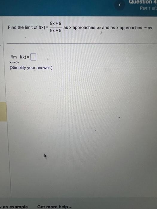 Solved Find the limit of f(x)=9x+59x+9 as x approaches ∞ and | Chegg.com