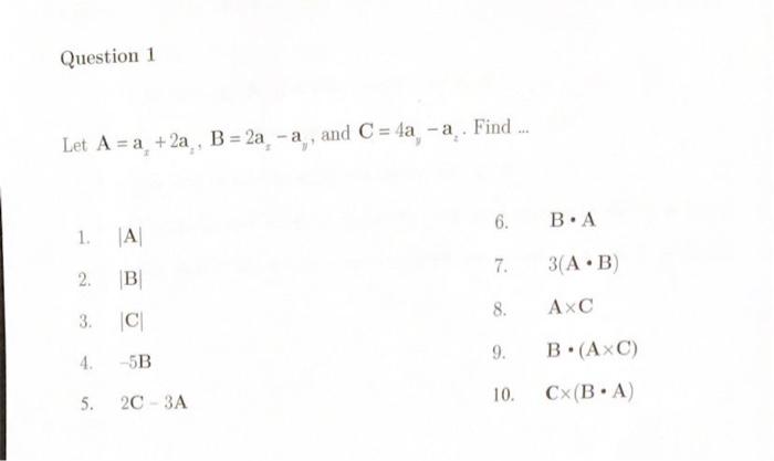 Solved Let A=ax+2az, B=2ax−ay, and C=4ay−az. Find ... 1. ∣A∣ | Chegg.com