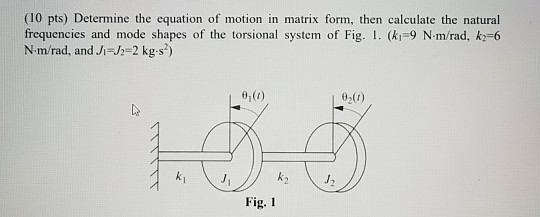 Solved (10 pts) Determine the equation of motion in matrix | Chegg.com
