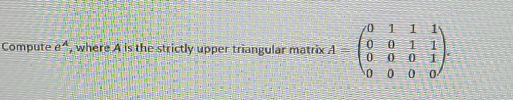 Solved 11 Compute E 4 Where A Is The Strictly Upper: