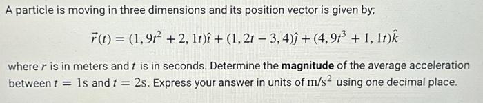 Solved A particle is moving in three dimensions and its | Chegg.com