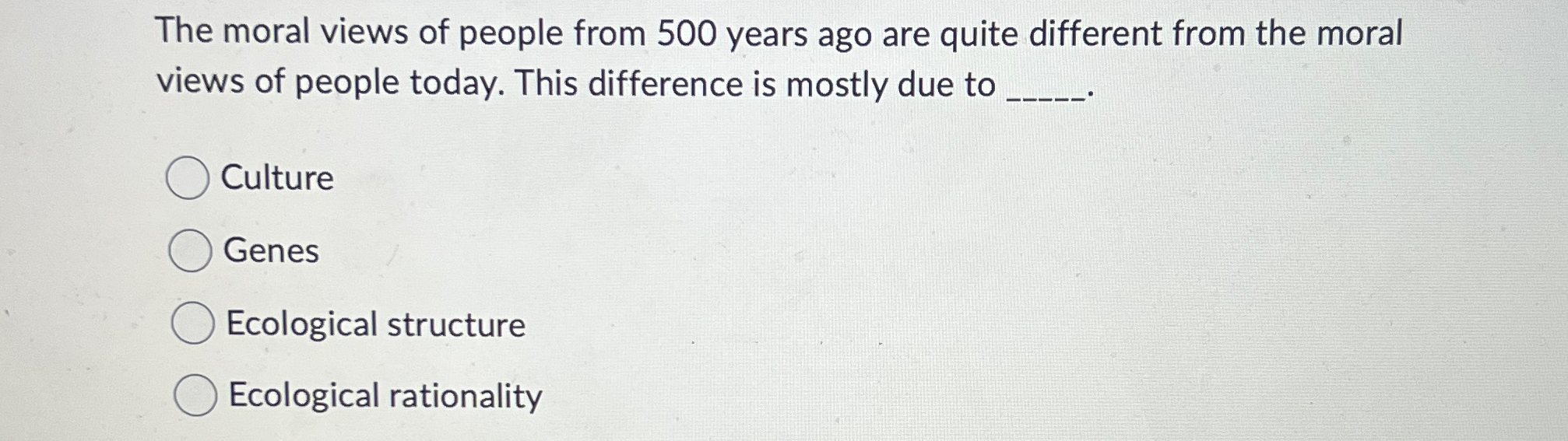 Solved The moral views of people from 500 ﻿years ago are | Chegg.com