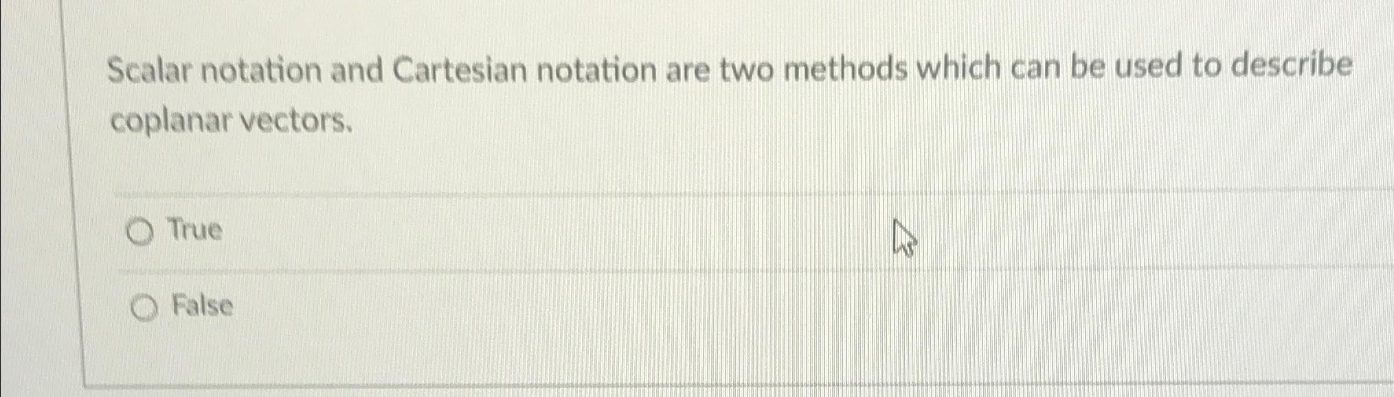 Solved Scalar notation and Cartesian notation are two | Chegg.com
