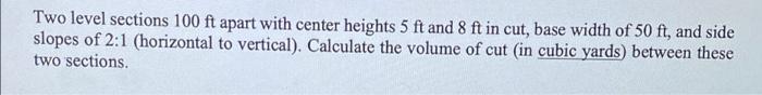 Solved Two level sections 100 ft apart with center heights 5 | Chegg.com
