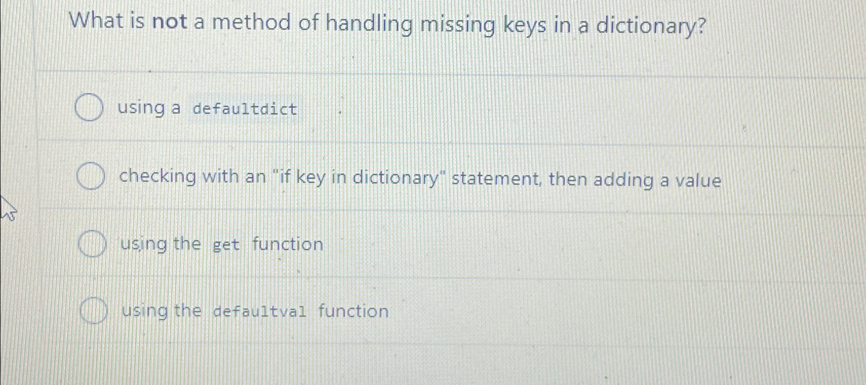 Solved What is not a method of handling missing keys in a | Chegg.com