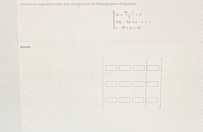 Solved Construct the augmented matrix that corresponds to | Chegg.com