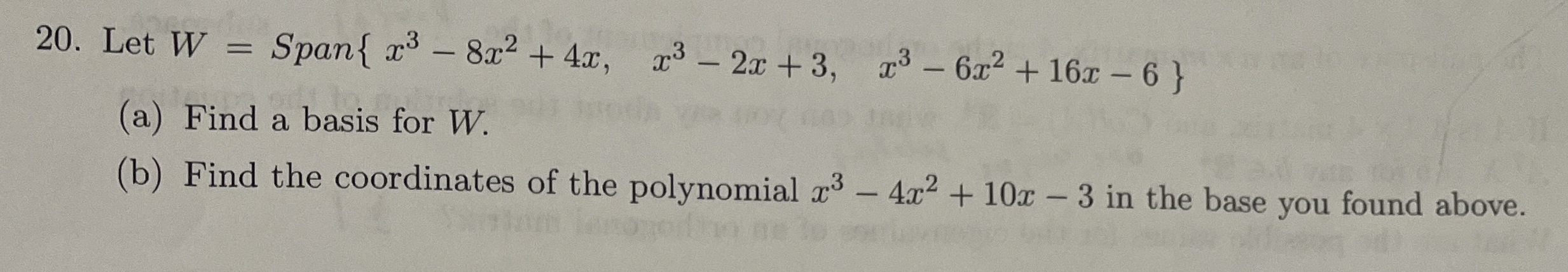 Solved by an EXPERT Let W=Span{x3-8x2+4x,x3-2x+3,x3-6x2+16x-6}(a) ﻿Find a | Chegg.com