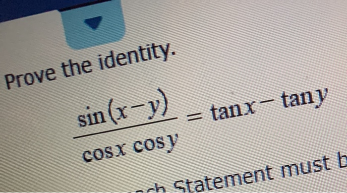 Solved Prove the identity. sin (x-y) tanx tany cosx cosy rh | Chegg.com