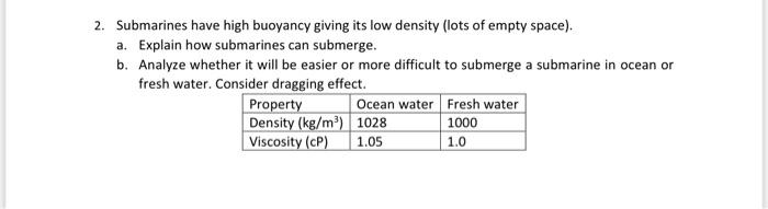 Solved 2. Submarines have high buoyancy giving its low | Chegg.com