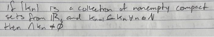 Solved if {kn} is a collection of nonempty compact sets in R | Chegg.com