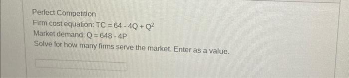 Solved Perfect Competition Firm cost equation: TC=64−4Q+Q2 | Chegg.com