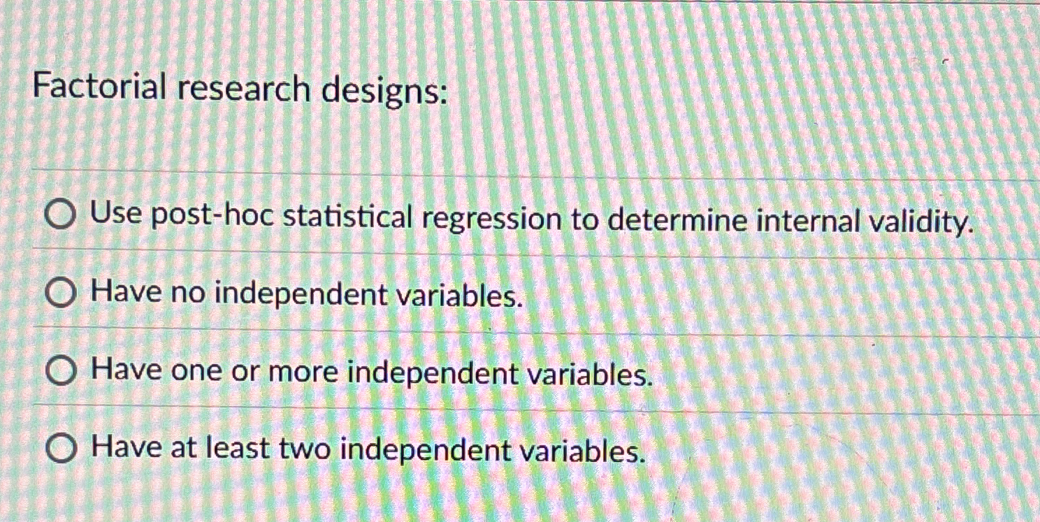 Solved Factorial research designs:Use post-hoc statistical | Chegg.com