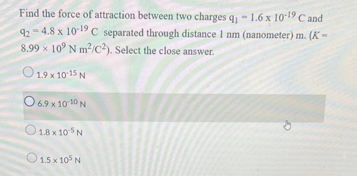 Solved Find the force of attraction between two charges q₁ = | Chegg.com