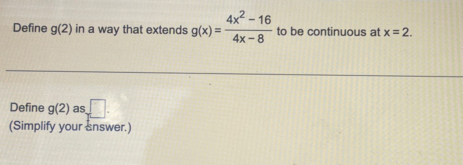 Solved Define g(2) ﻿in a way that extends g(x)=4x2-164x-8 | Chegg.com