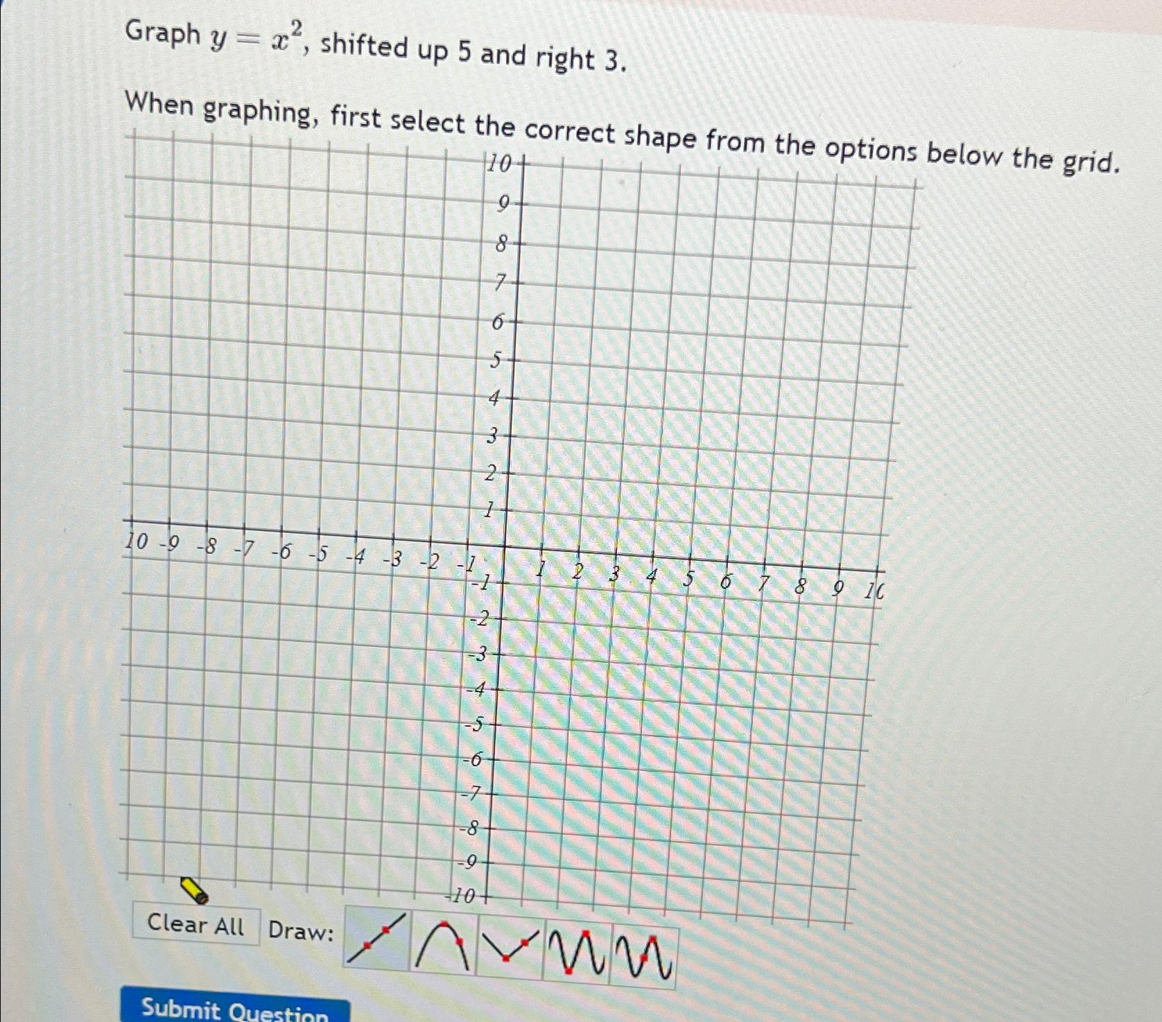 Solved Graph y=x2, ﻿shifted up 5 ﻿and right 3.When graphing, | Chegg.com