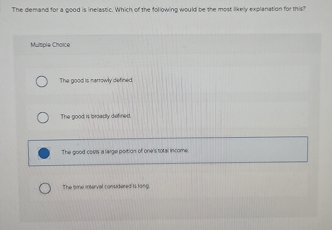 Solved The demand for a good is inelastic. Which of the | Chegg.com