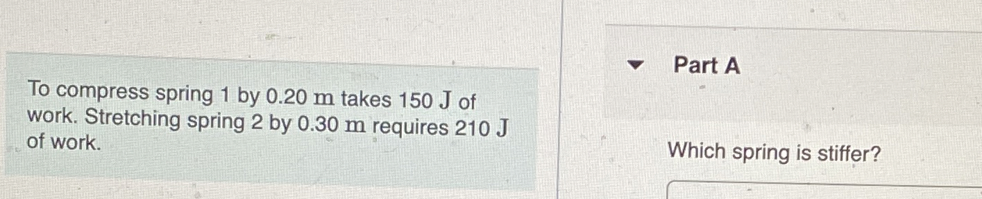 Solved To compress spring 1 ﻿by 0.20 ﻿m takes 150 ﻿J of | Chegg.com
