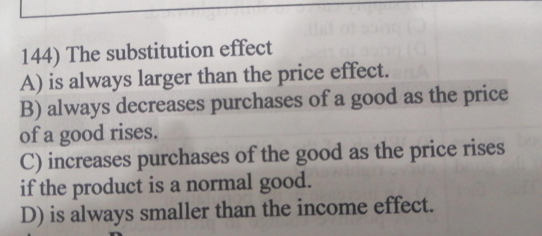 Solved 144) The substitution effect A) is always larger than | Chegg.com