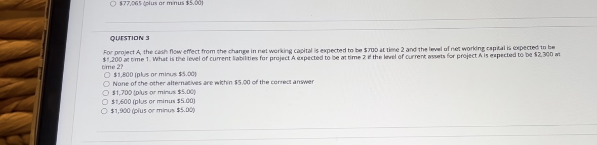Solved $77,065 (plus or minus $5.00 )QUESTION 3For project | Chegg.com
