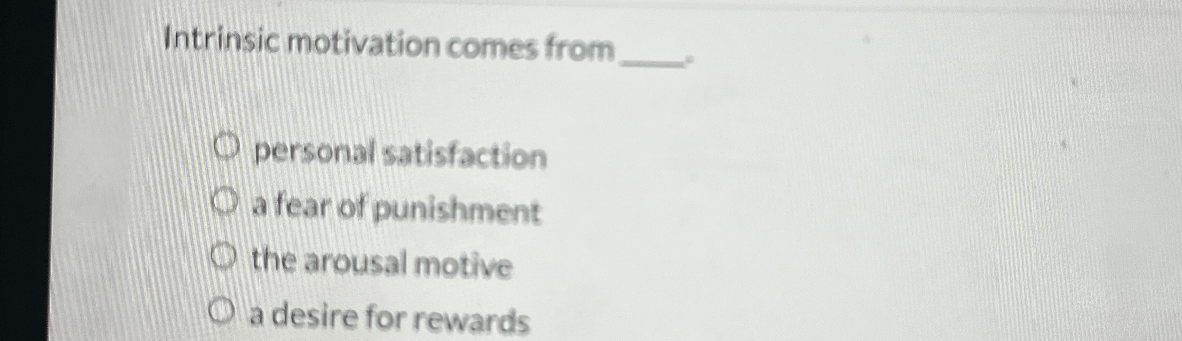 Solved Intrinsic motivation comes from q,personal | Chegg.com