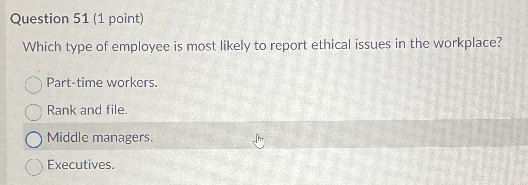 Solved Question 51 (1 ﻿point)Which type of employee is most | Chegg.com