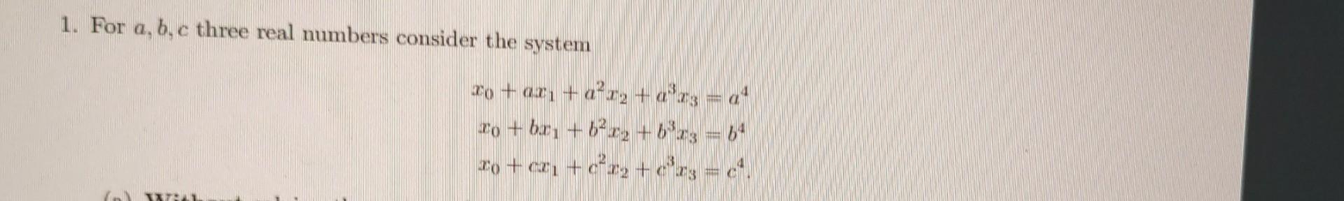 1. For a,b,c three real numbers consider the system | Chegg.com