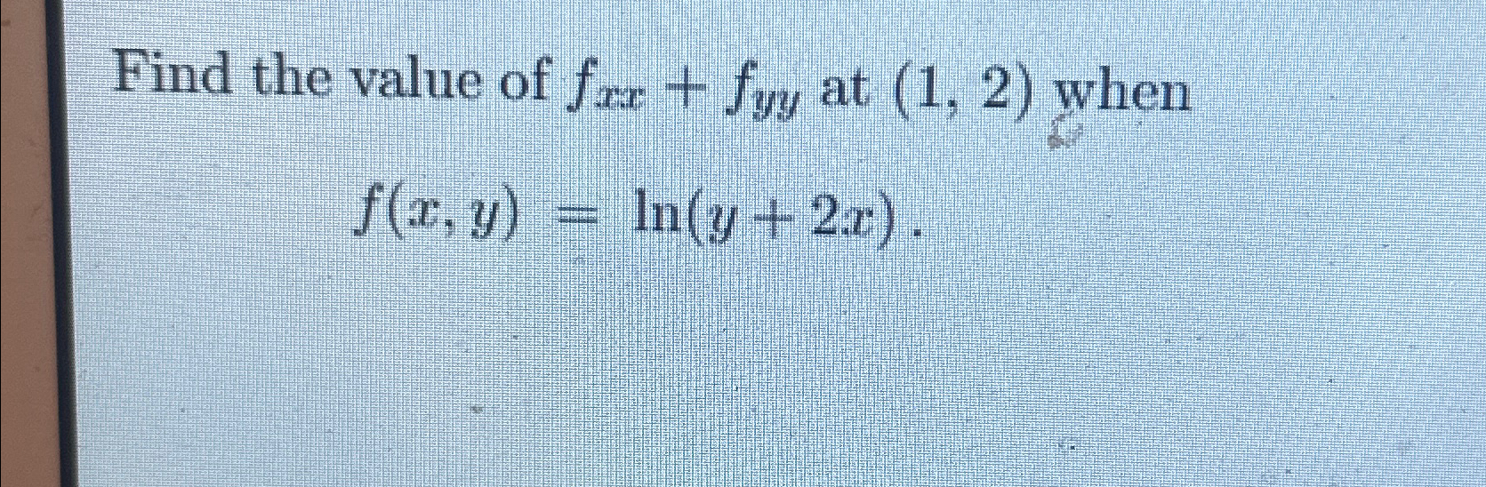 Solved Find the value of f×+fyy ﻿at (1,2) | Chegg.com