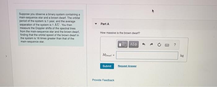Solved Part A Suppose You Observe A Binary System Containing 