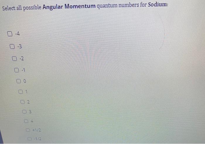 Solved Select all possible Angular Momentum quantum numbers | Chegg.com