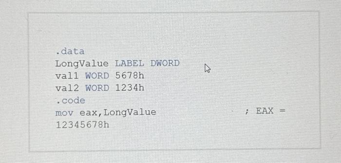 - data LongValue LABEI DWORD val1 WORD 5678 h val2 | Chegg.com