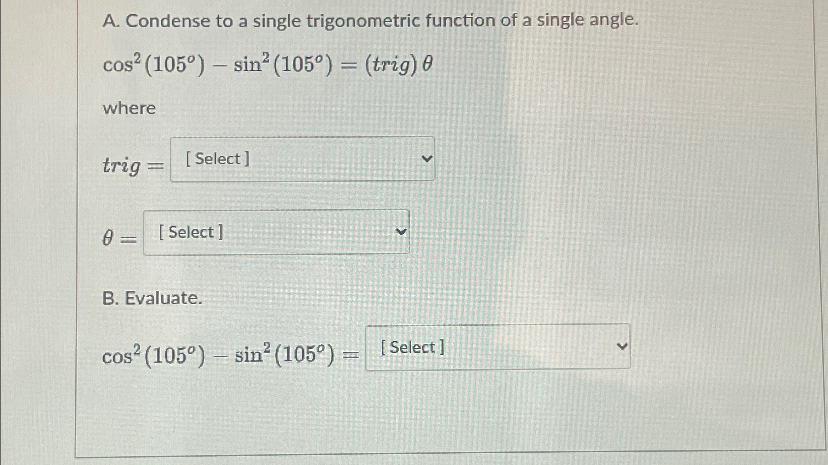 Solved A. ﻿Condense to a single trigonometric function of a | Chegg.com