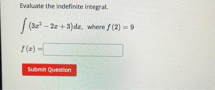 Solved Evaluate the indefinite integral. ∫(3x2−2x+3)dx, | Chegg.com