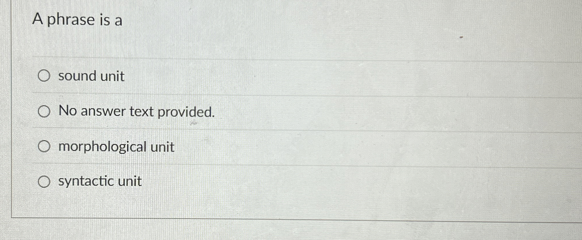 Solved A phrase is asound unitNo answer text | Chegg.com