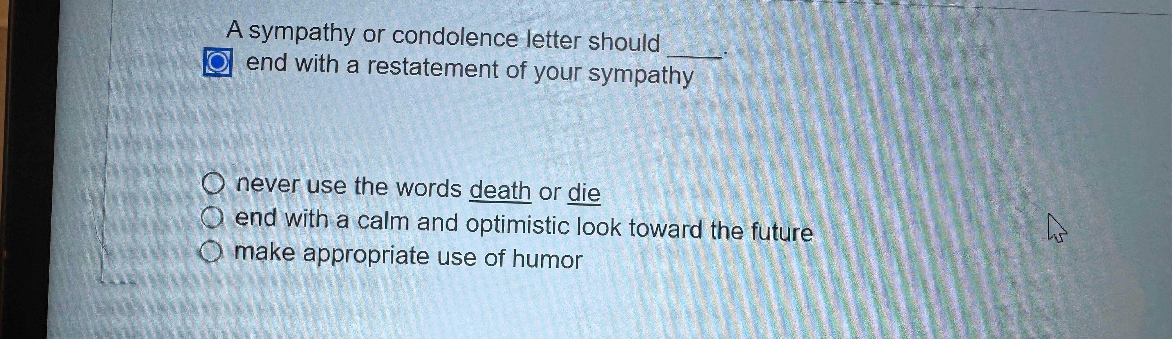 A sympathy or condolence letter should end with a | Chegg.com