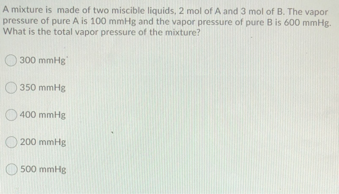 Solved A mixture is made of two miscible liquids, 2 mol of A | Chegg.com