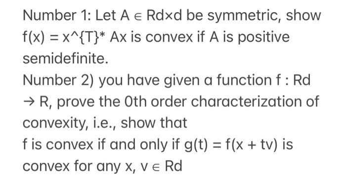 Solved Number 1: Let A∈Rd×d be symmetric, show f(x)=x∧{T}∗Ax | Chegg.com