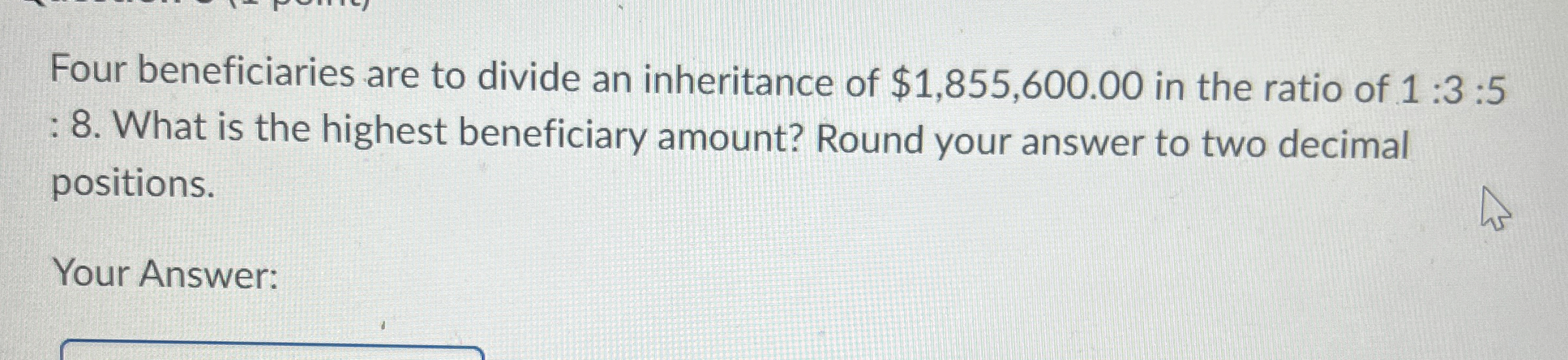 Solved Four beneficiaries are to divide an inheritance of | Chegg.com