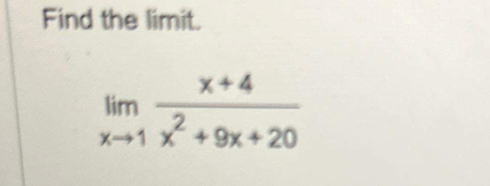 Solved Find the limit.limx→1x+4x2+9x+20 | Chegg.com