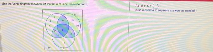 Solved Use the Venn diagram shown to list the set A∩B∩C in | Chegg.com