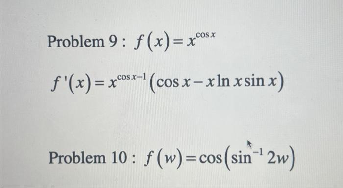 Solved Problem 9: f(x)= x f'(x) = xos x-¹ (cos x - x ln x | Chegg.com