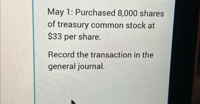 Solved May 1: Purchased 8,000 shares of treasury common | Chegg.com