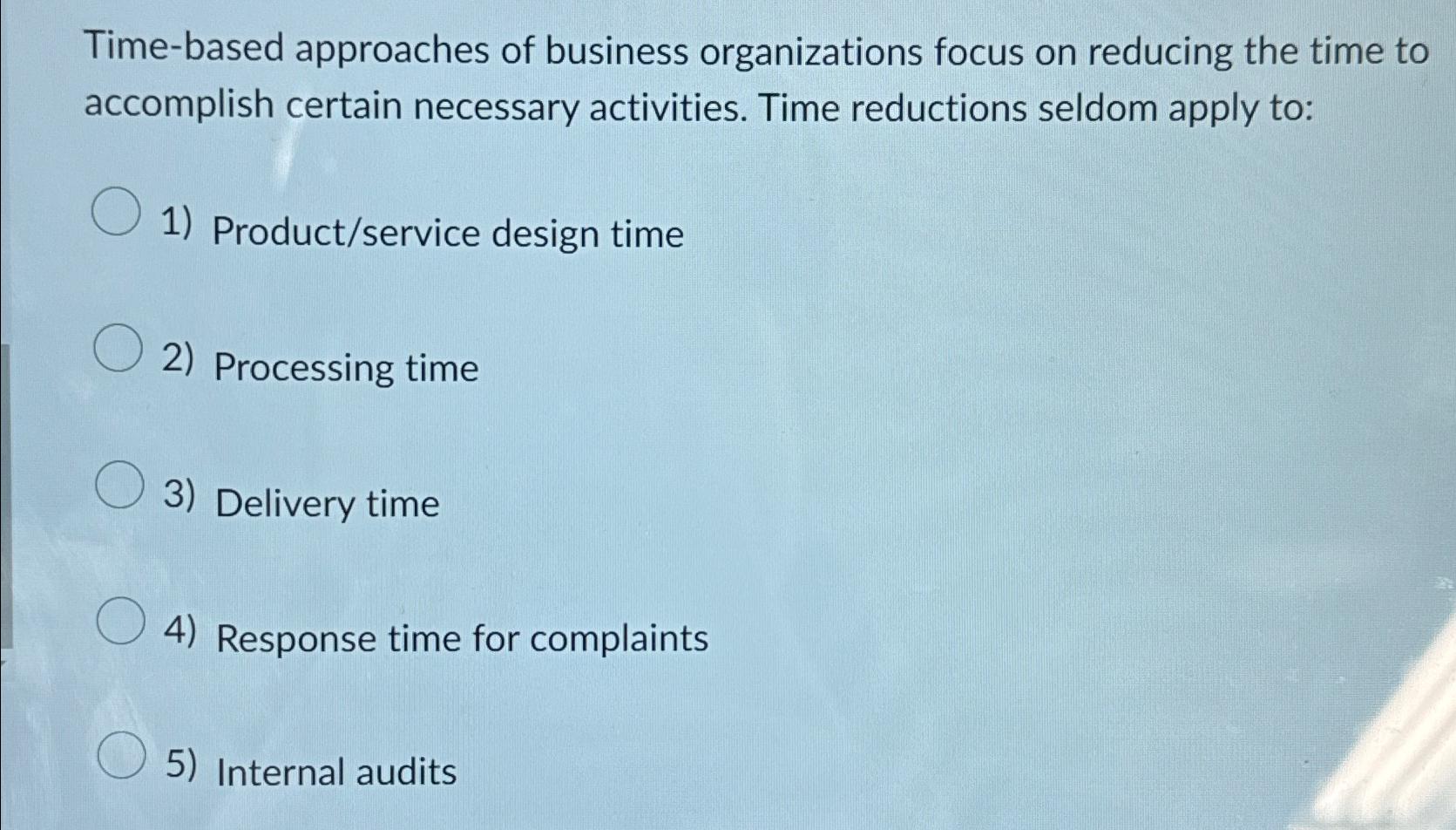 Solved Time-based approaches of business organizations focus | Chegg.com