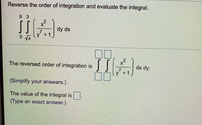 Solved Reverse the order of integration and evaluate the | Chegg.com