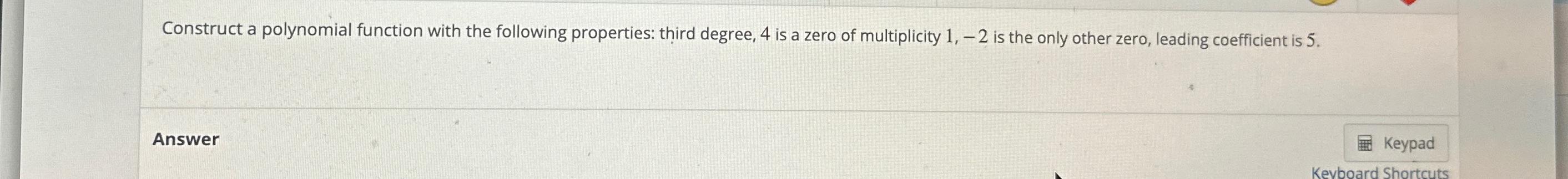 Solved Construct a polynomial function with the following | Chegg.com
