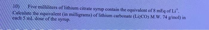 Solved 10) Five milliliters of lithium citrate syrup contain | Chegg.com