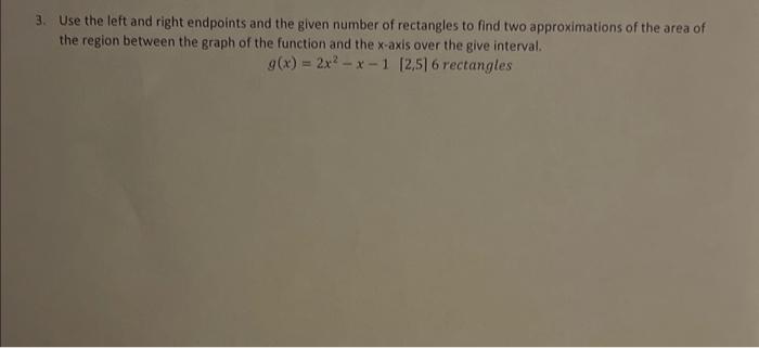 Solved 3. Use the left and right endpoints and the given | Chegg.com