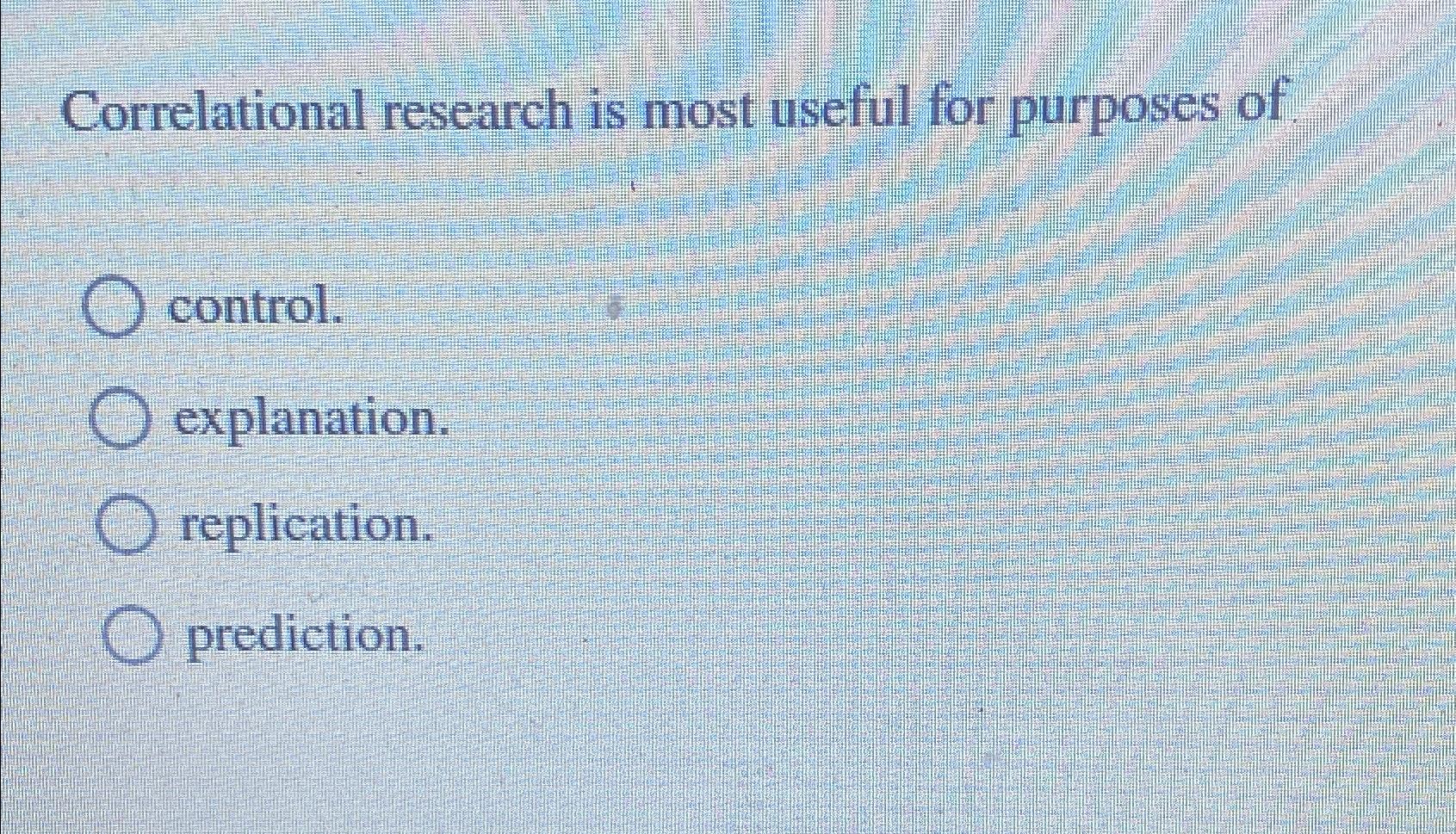 Solved Correlational research is most useful for purposes | Chegg.com